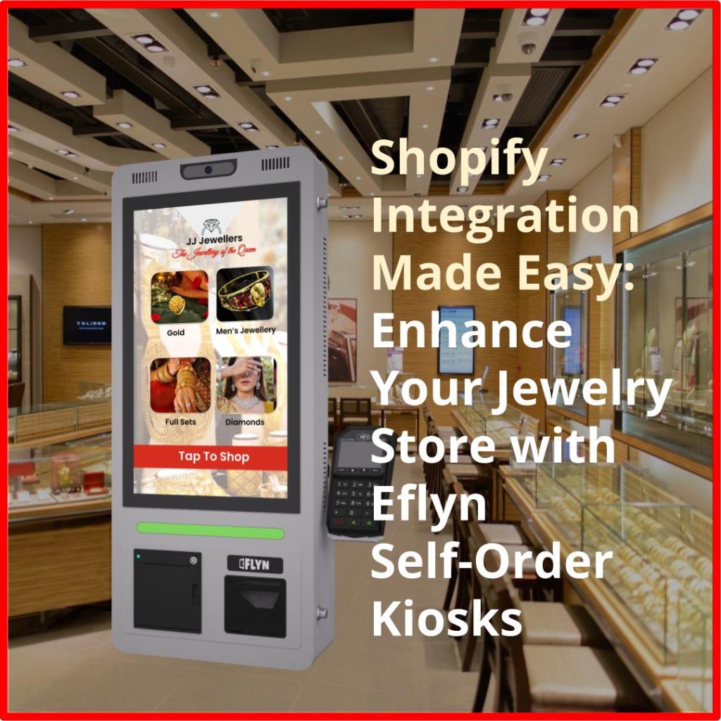 Innovate Your Jewelry Store: The Future of Retail is Eflyn Self-Order Kiosks - Eflyn
