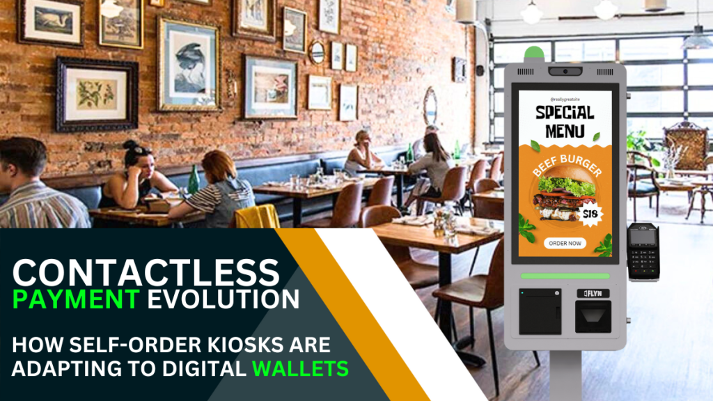 Contactless Payment Evolution – How Self-Order Kiosks are Adapting to Digital Wallets - Eflyn
