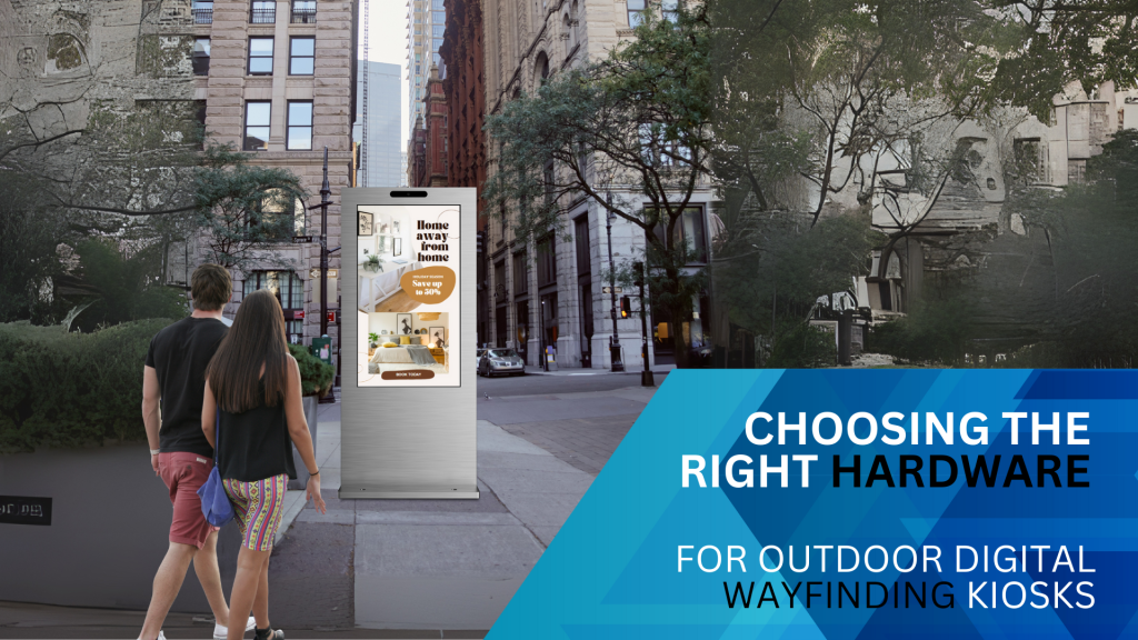 How to Choose the Right Hardware for Outdoor Digital Wayfinding Kiosks ...